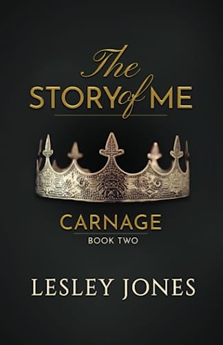 Carnage: Book #2 The Story Of Me by Lesley Jones | Goodreads