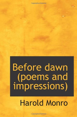 Before dawn (poems and impressions) by Harold Monro | Goodreads