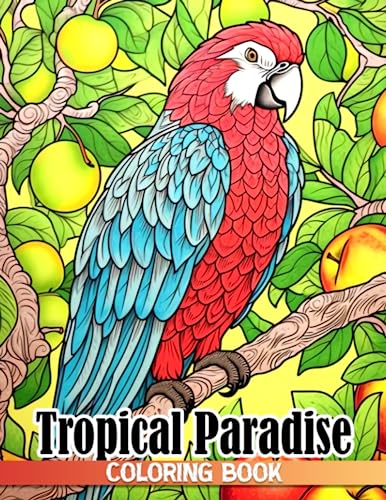 Tropical Paradise Coloring Book: An Exciting Coloring Book for Kids ...