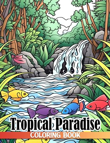 Tropical Paradise Coloring Book: An Exciting Coloring Book for Kids ...