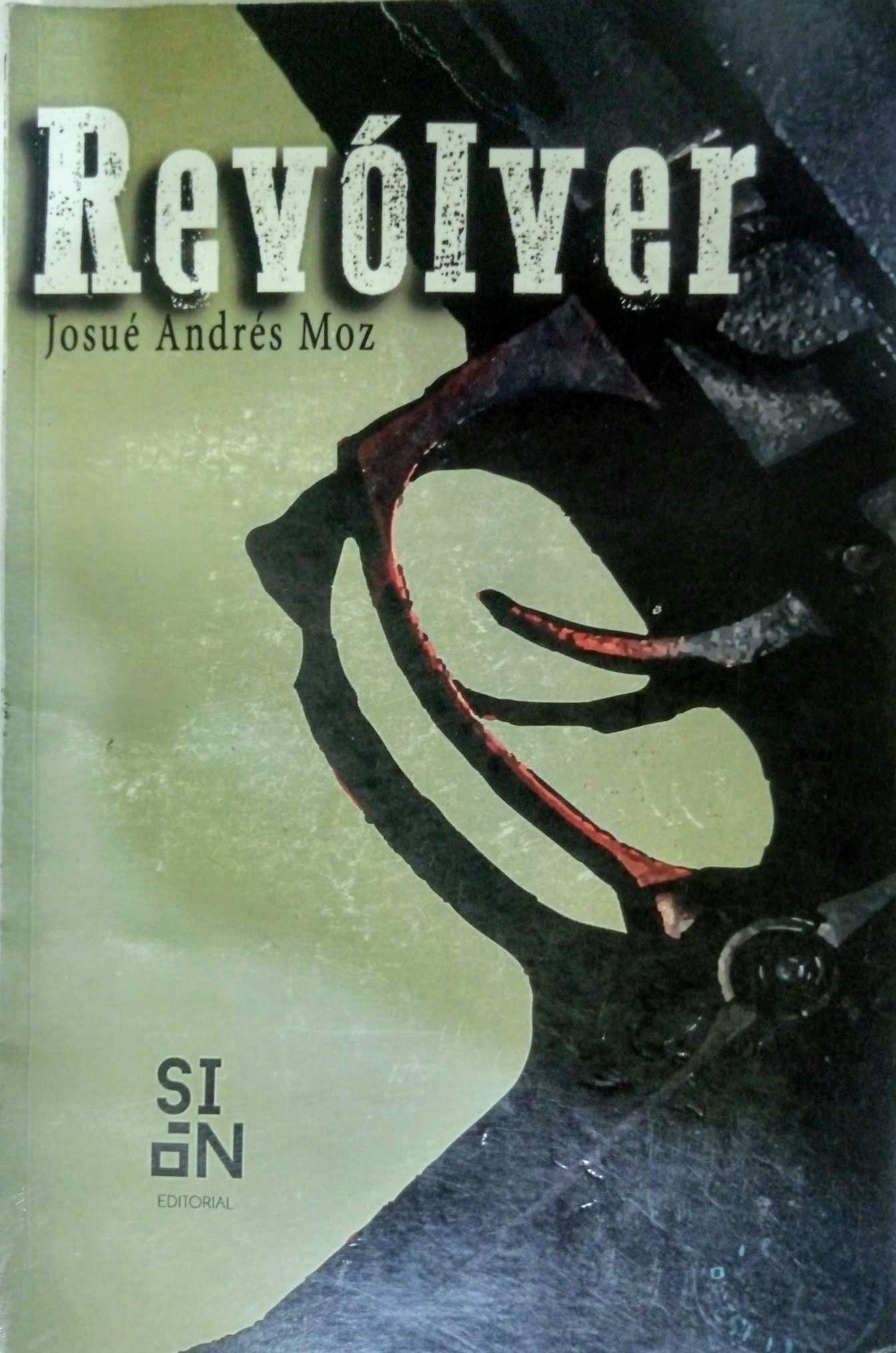 Revólver by Josué Andrés Moz | Goodreads