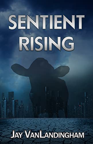 Sentient Rising : The Sentient Trilogy Book 2 by Jay VanLandingham ...