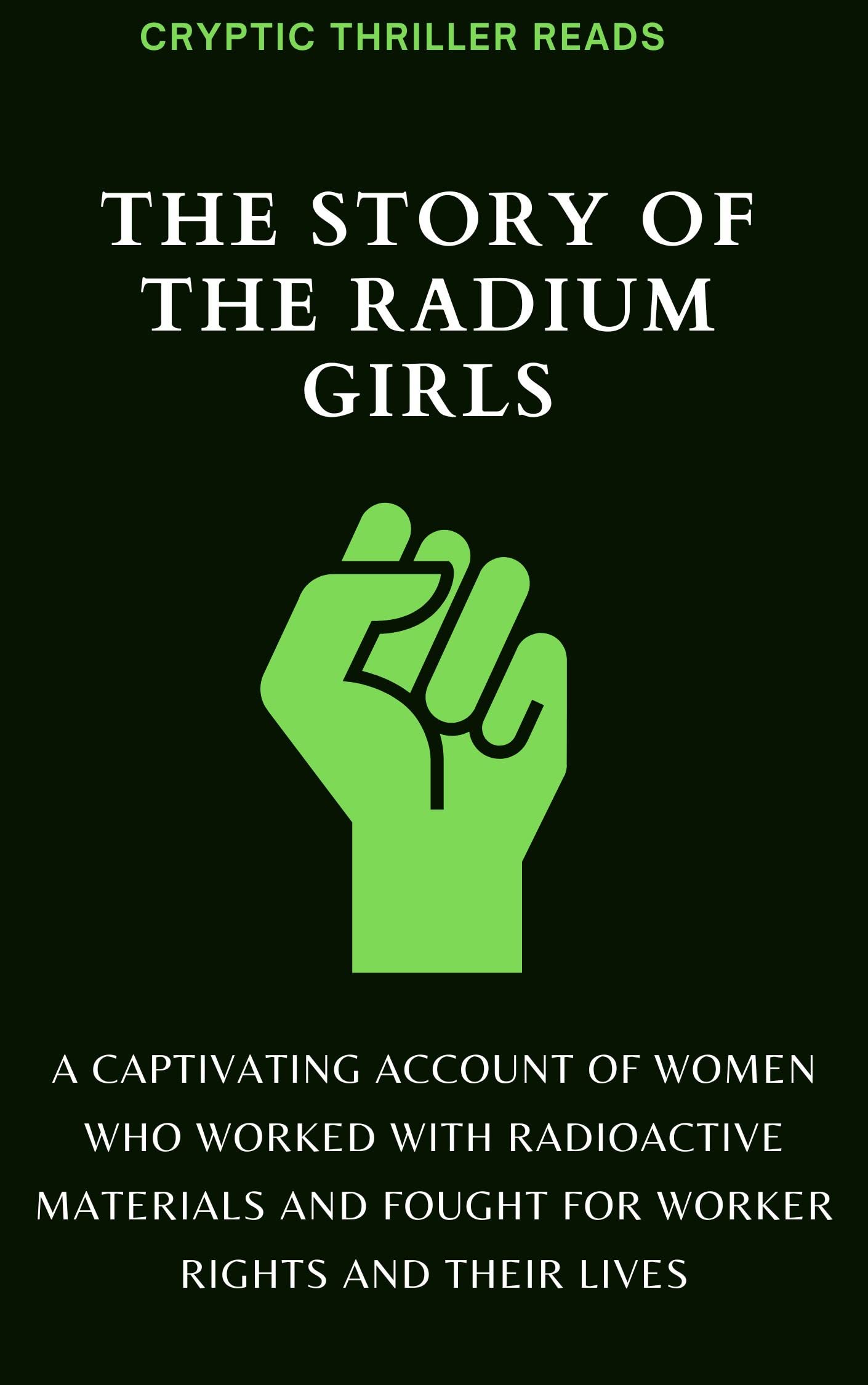 THE STORY OF THE RADIUM GIRLS: A Captivating Account of Women Who ...