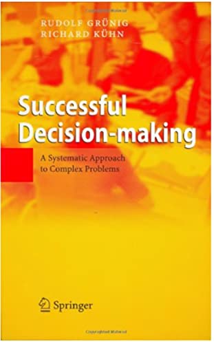 Successful Decision Making A Systematic Approach to Complex Problems by ...