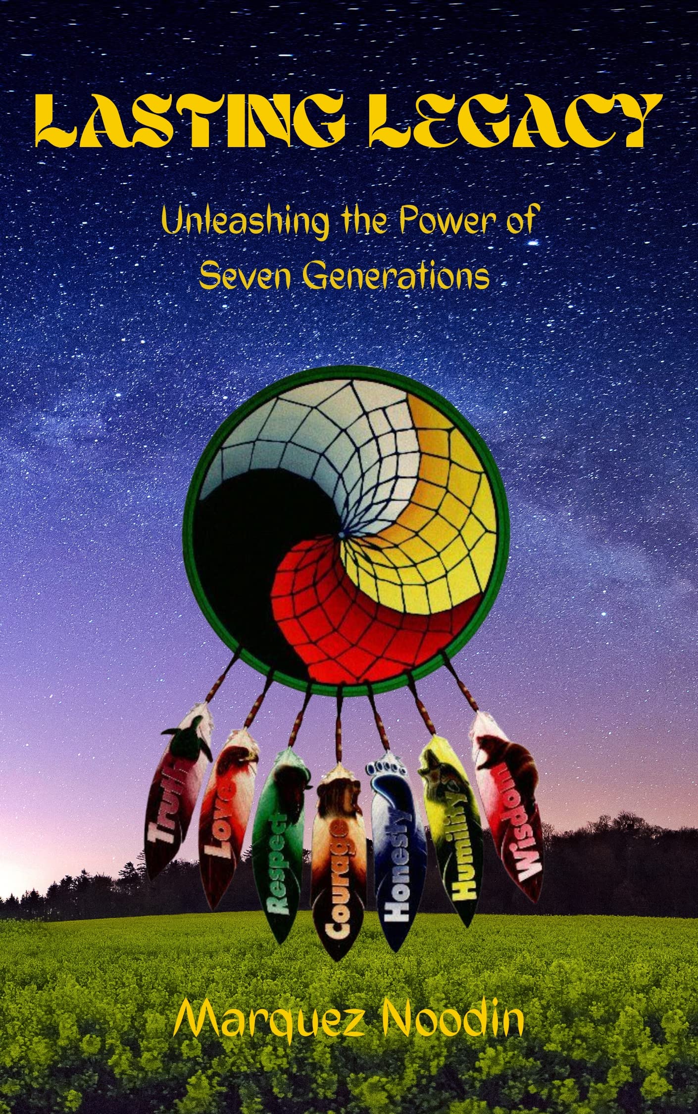 Lasting Legacy: Unleashing the Power of Seven Generations by Marquez M ...