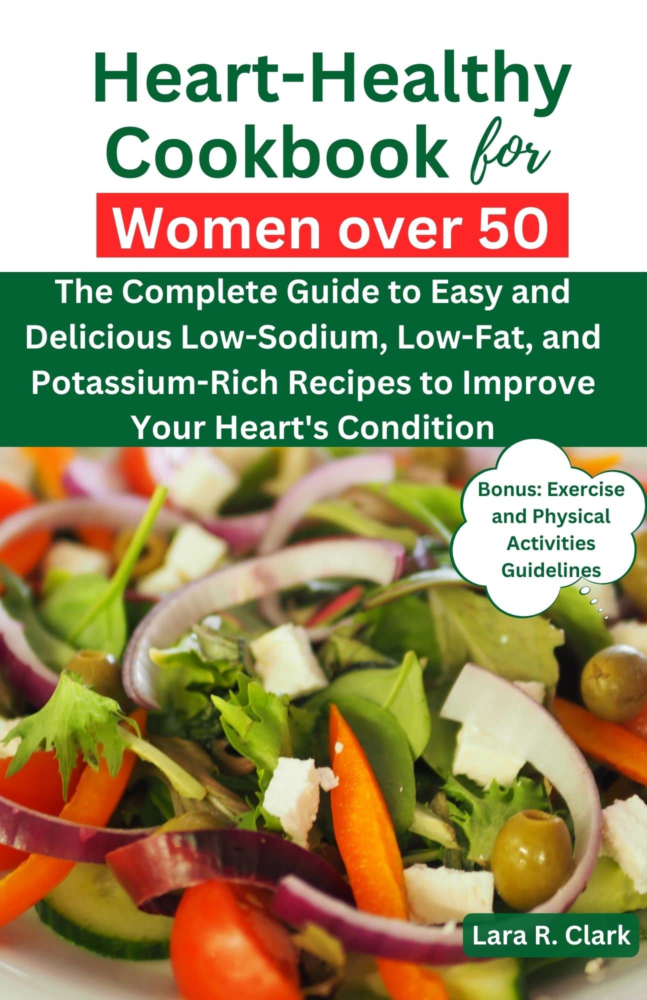 HEART HEALTHY COOKBOOK FOR WOMEN OVER 50: The Complete Guide to Easy and Delicious Low-Sodium ...