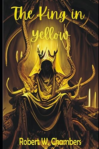 The King in Yellow: Annotated by Robert W. Chambers | Goodreads