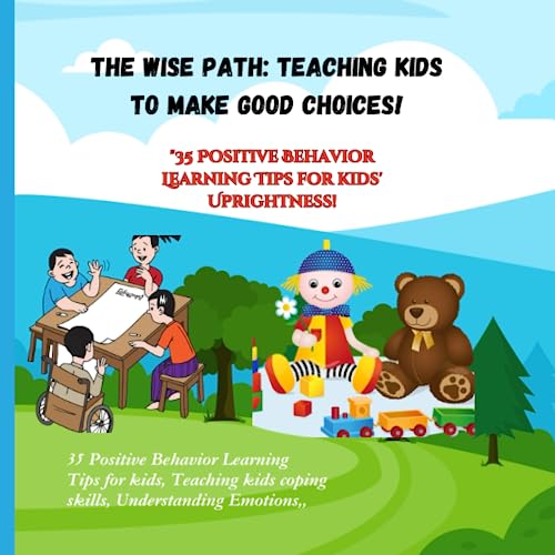The Wise Path: Teaching Kids to Make Good Choices.: 35 Positive ...