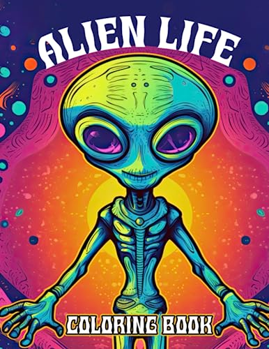 Alien Life Coloring Book: Unleash Your Creativity with 30 Intriguing ...