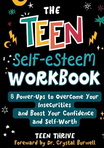 The Teen Self-Esteem Workbook: 8 Power-Ups to Overcome Your ...