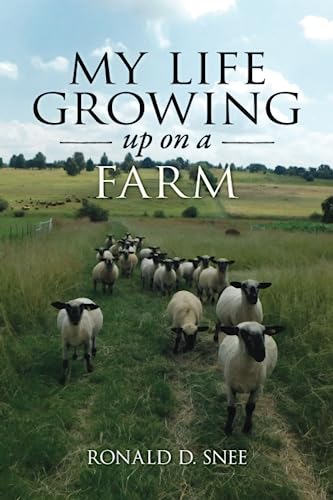 My Life Growing Up on the Farm by Ronald D. Snee | Goodreads