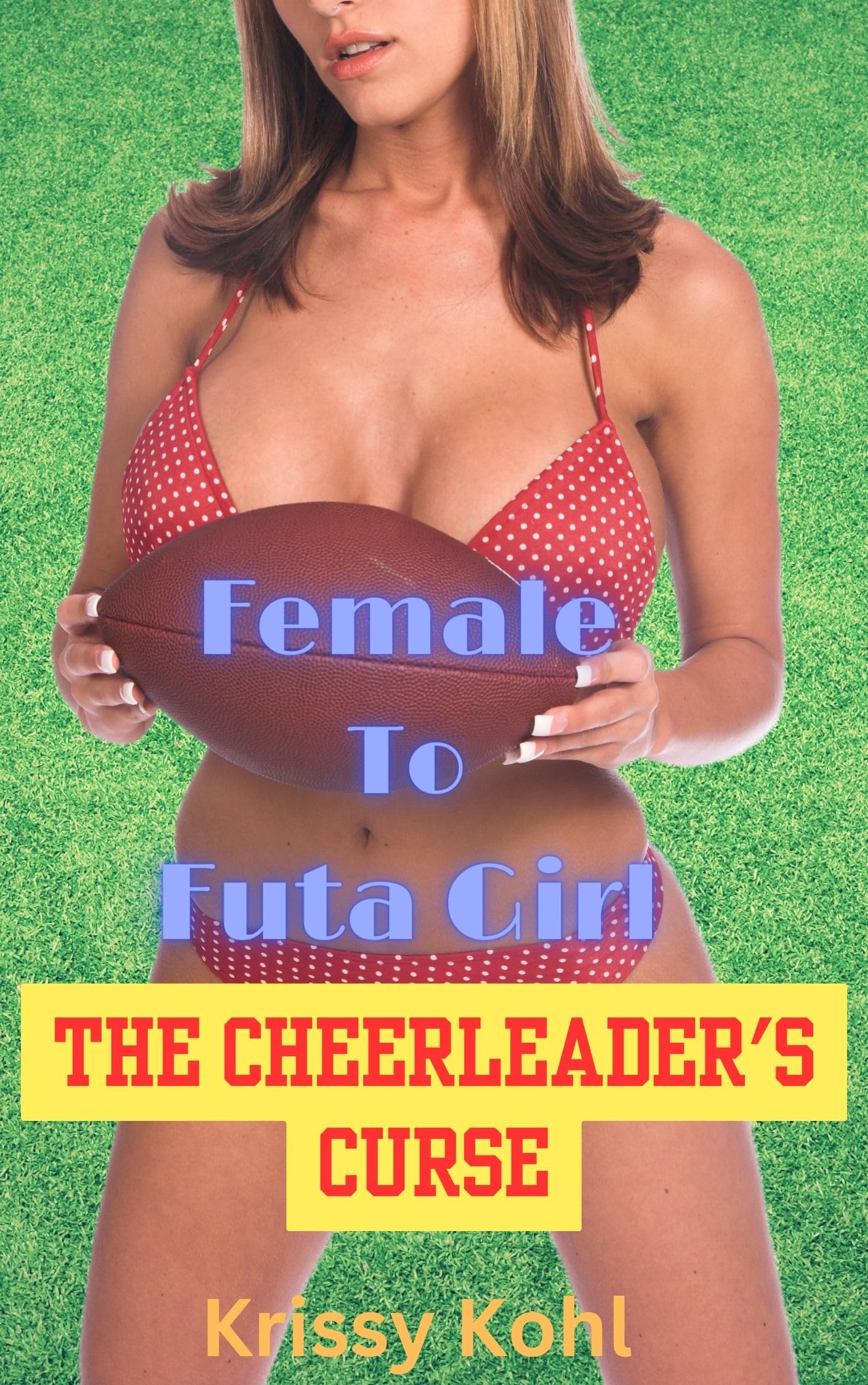 Female To Futa Girl The Cheerleaders Curse By Krissy Kohl Goodreads