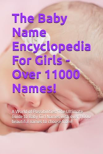 The Baby Name Encyclopedia For Girls: A World of Possibilities: The ...