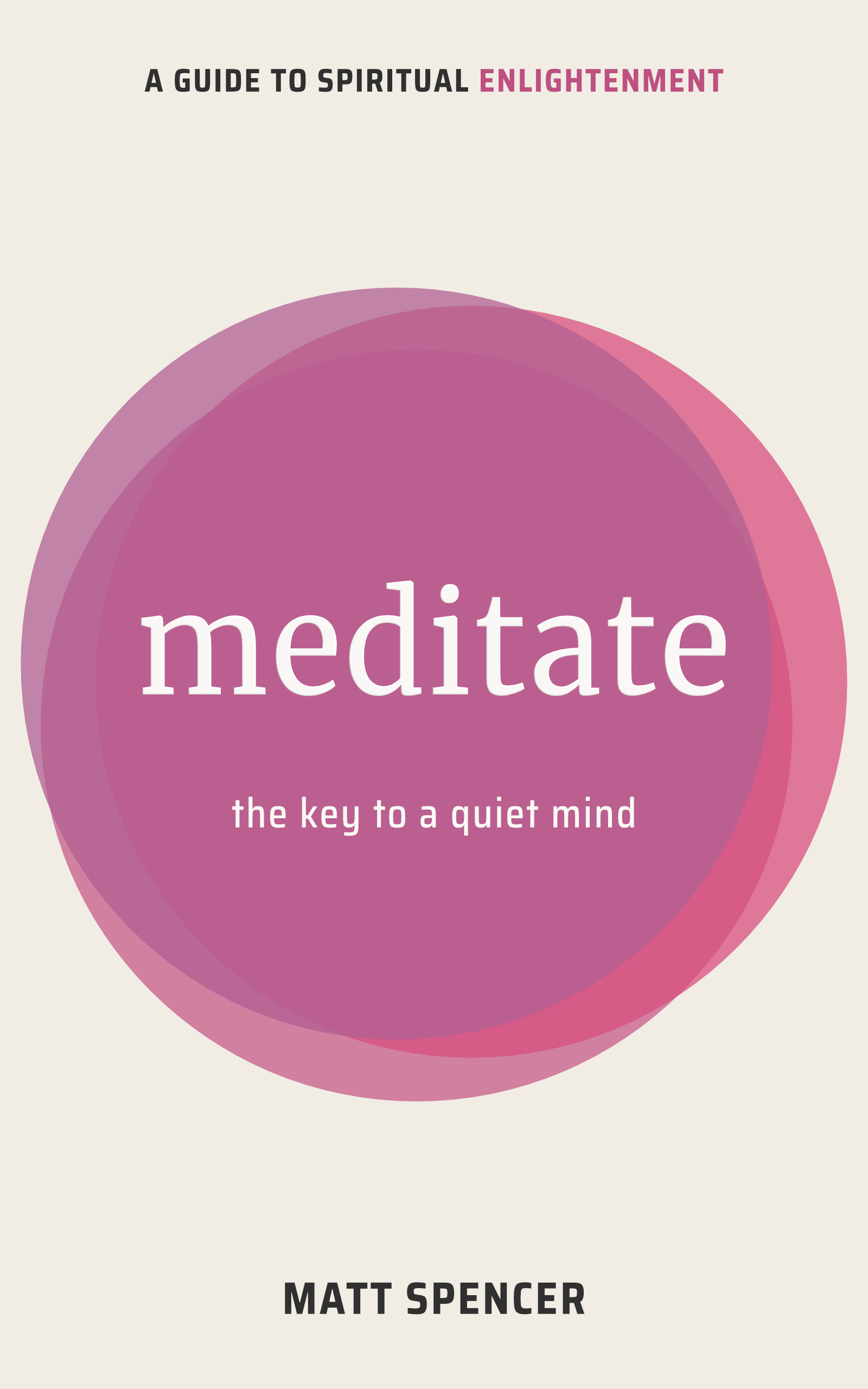 Meditate: The Key to a Quiet Mind by Matt Spencer | Goodreads