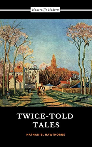 Twice-Told Tales: Collected Short Stories by Nathaniel Hawthorne ...