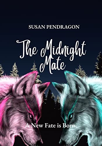 THE MIDNIGHT MATE : A NEW FATE IS BORN by SUSAN PENDRAGON | Goodreads