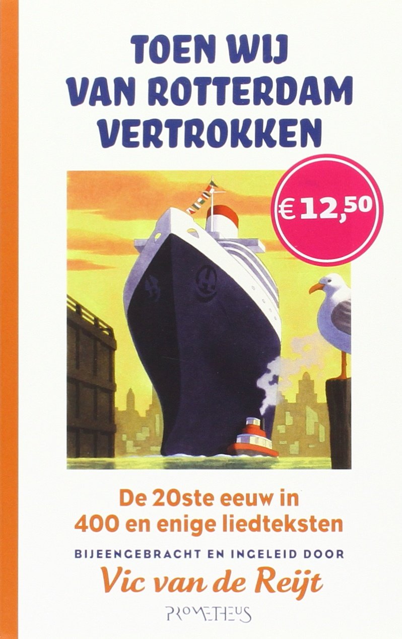 Toen wij van Rotterdam vertrokken: De twintigste eeuw in 400 en enige ...