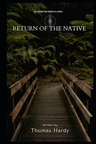 Return of the Native: (Illustrated Noble Classic) by Thomas Hardy ...