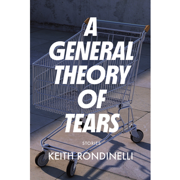 A General Theory of Tears by Keith Rondinelli | Goodreads