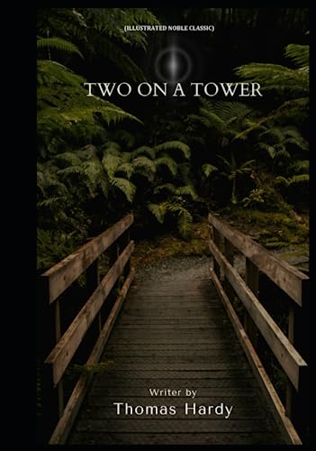 Two on a Tower: (Illustrated Noble Classic) by Thomas Hardy | Goodreads