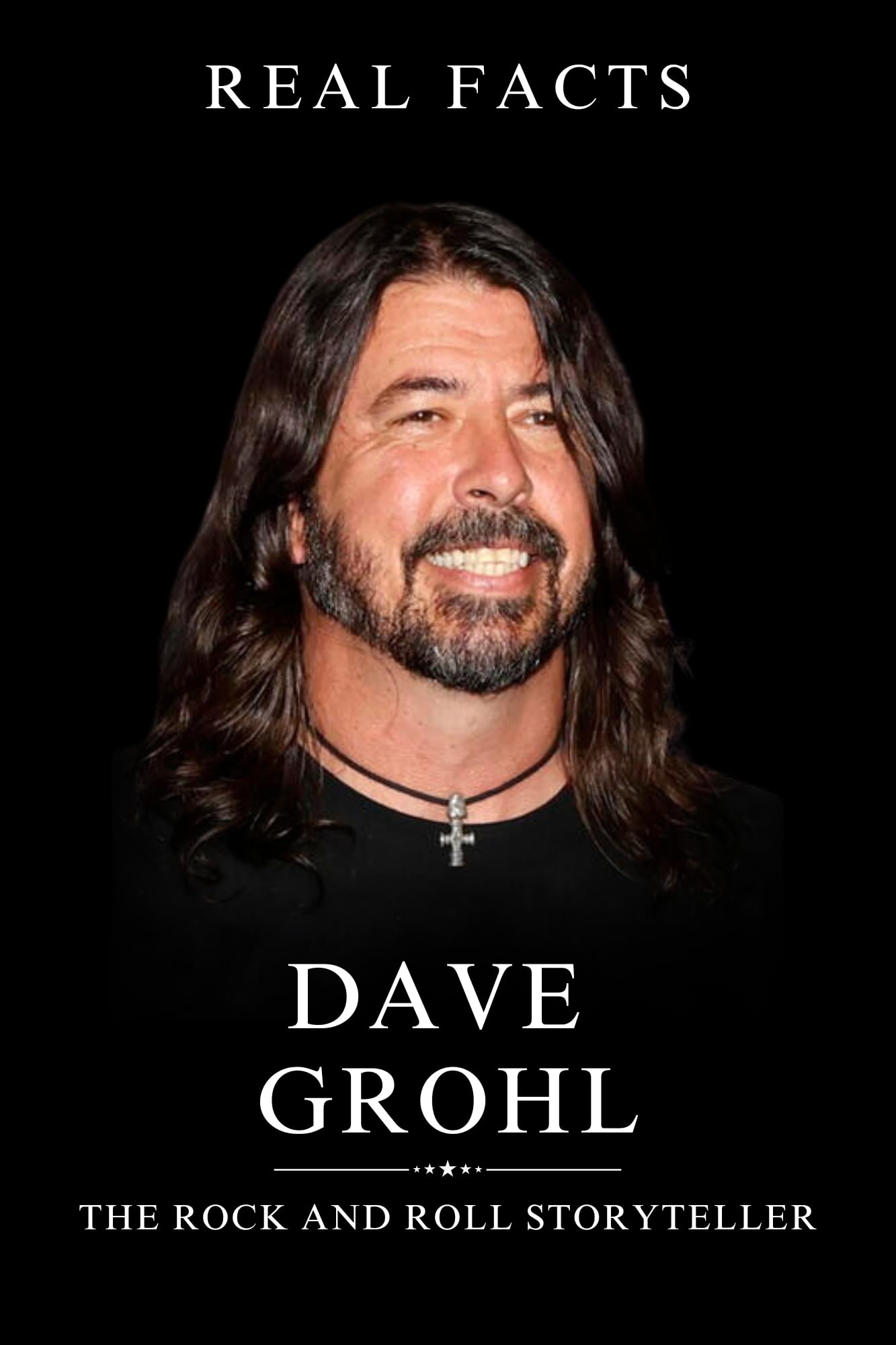 Dave Grohl: The Rock and Roll Storyteller by Real Facts | Goodreads