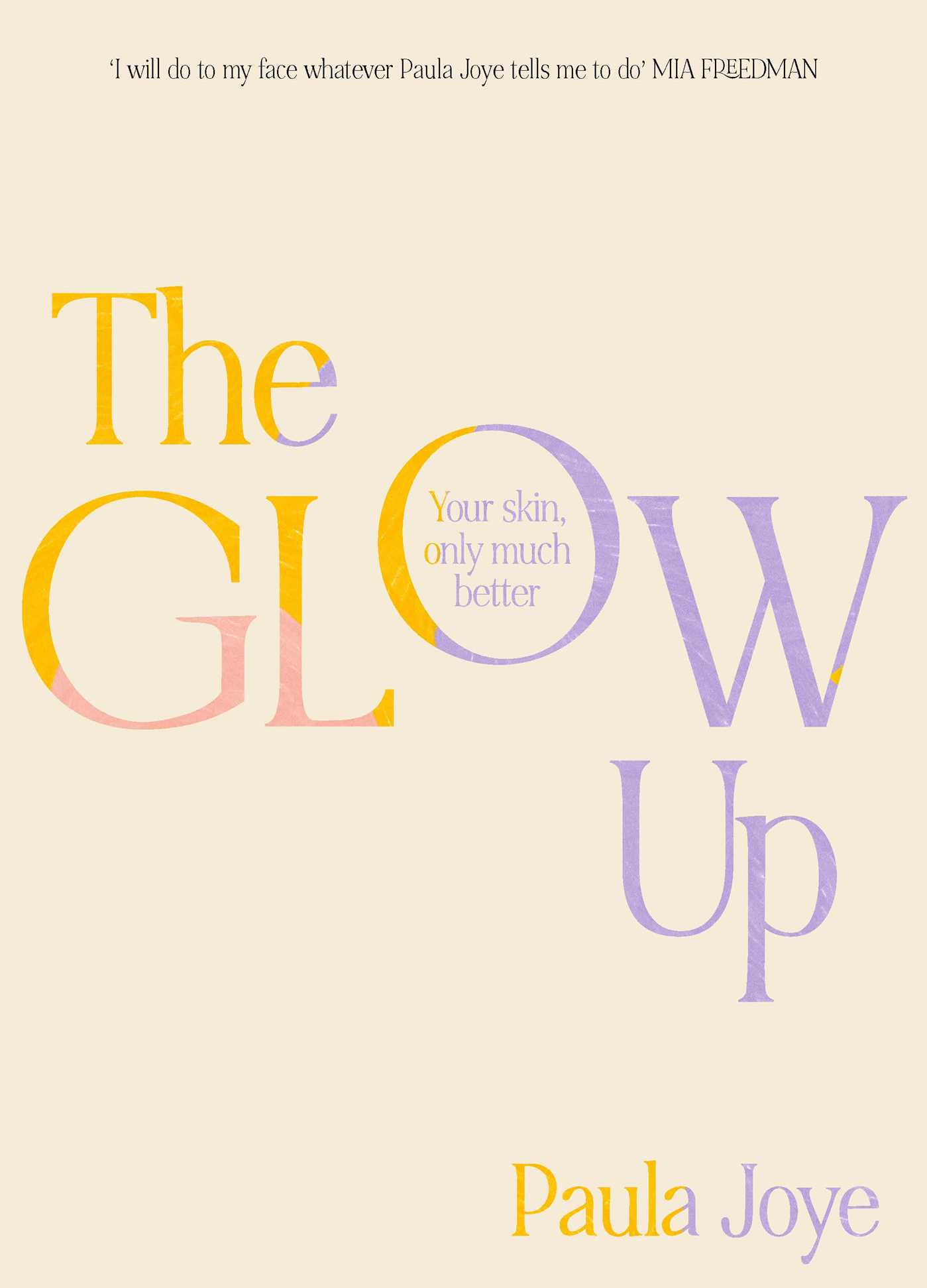 The Glow Up: Your skin, only much better by Paula Joye | Goodreads