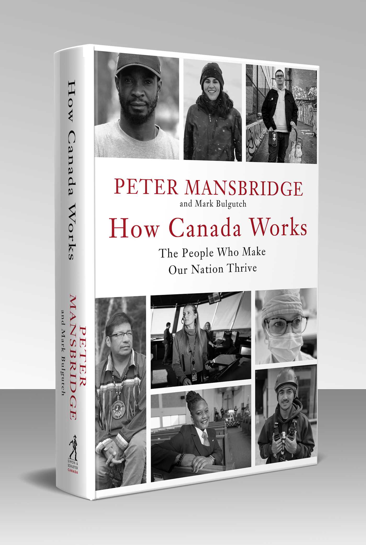 How Canada Works: The People Who Make Our Nation Thrive by Peter ...