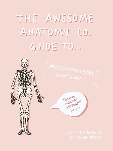 The Awesome Anatomy Co. Guide to... Musculoskeletal Anatomy by Sophie ...