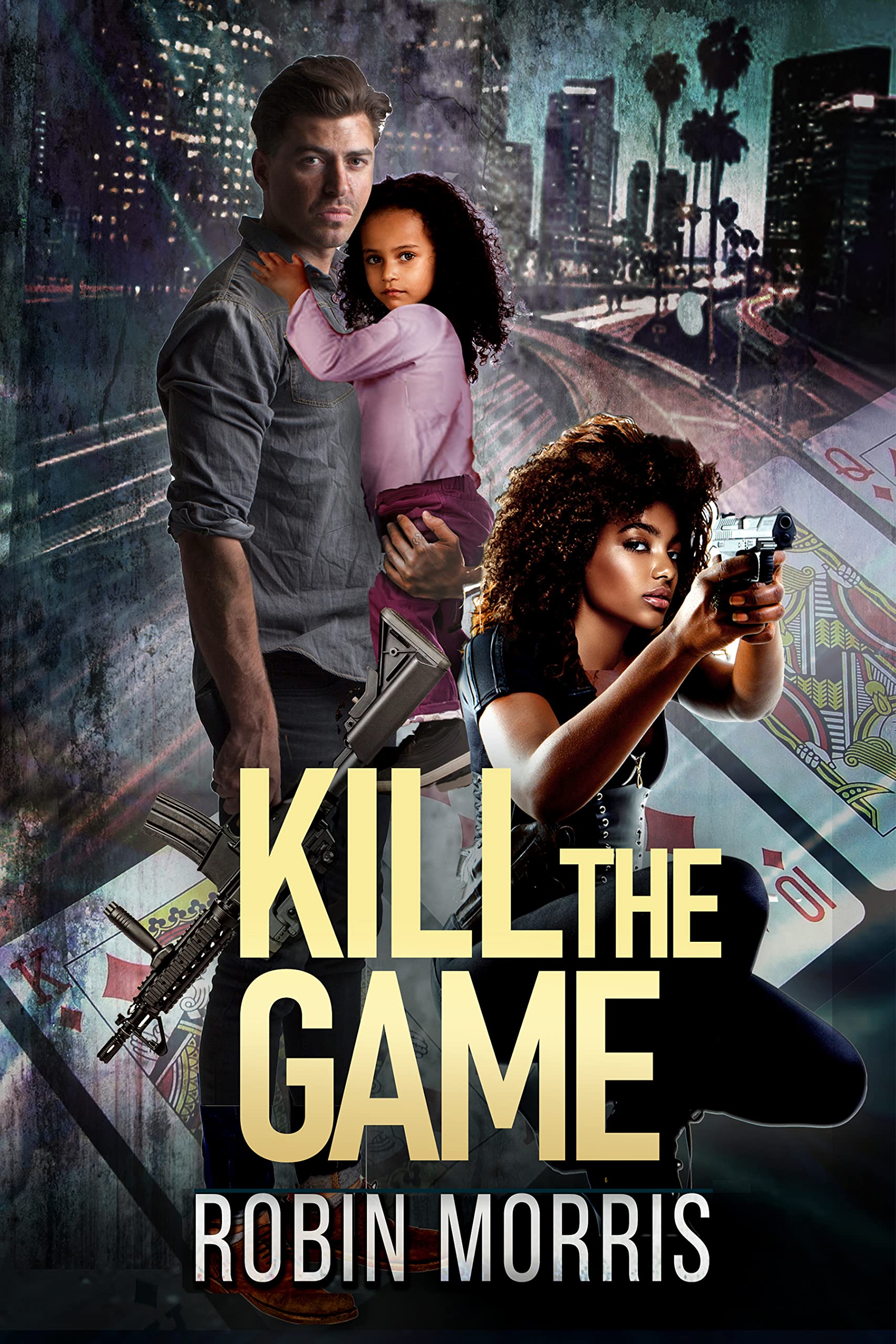 Kill the Game (The Game Trilogy Book 3) by Robin Morris | Goodreads