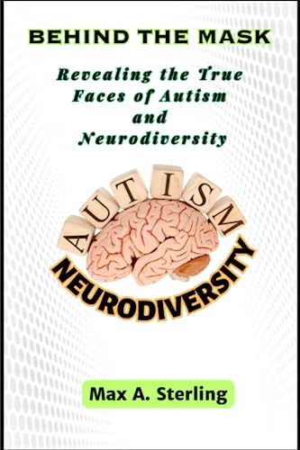 Behind the Mask: Revealing the True Faces of Autism and Neurodiversity ...