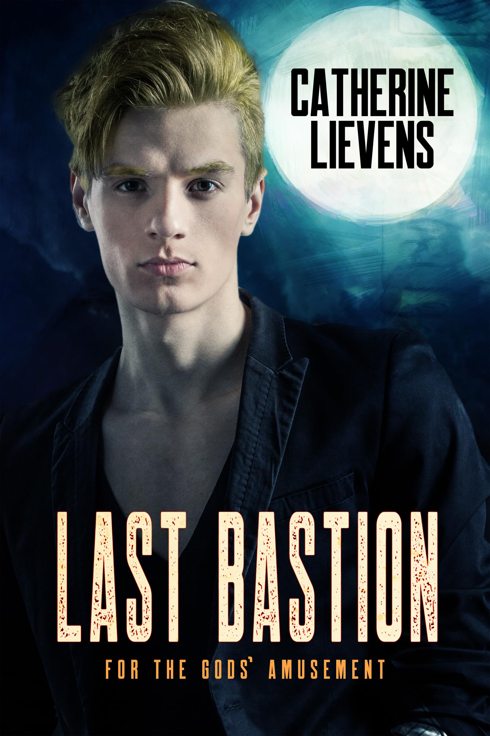 Last Bastion (For the Gods’ Amusement #5) by Catherine Lievens | Goodreads