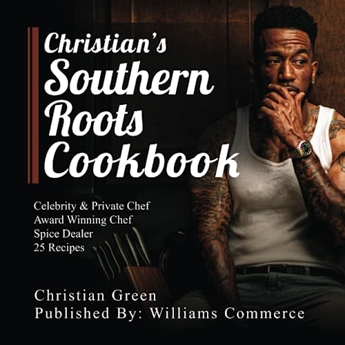 Christian's Southern Roots Cookbook by Christian Green | Goodreads