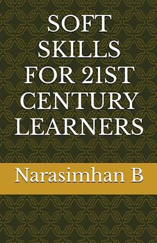 SOFT SKILLS FOR 21ST CENTURY LEARNERS: A Must Have Book for Every ...