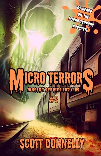 Micro Terrors: 10 Scary Stories for Kids (Volume #2) by Scott Donnelly ...
