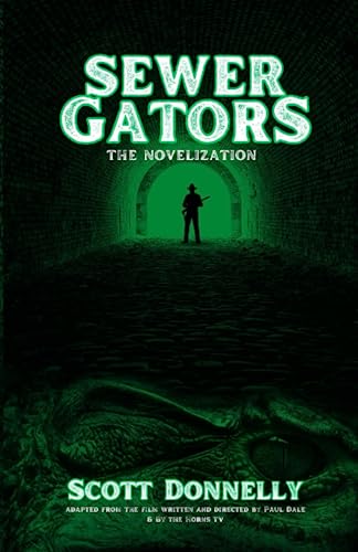 Sewer Gators: The Novelization by Scott Donnelly | Goodreads