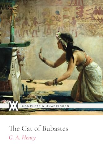 The Cat of Bubastes: With 8 Original Illustrations by G.A. Henty ...