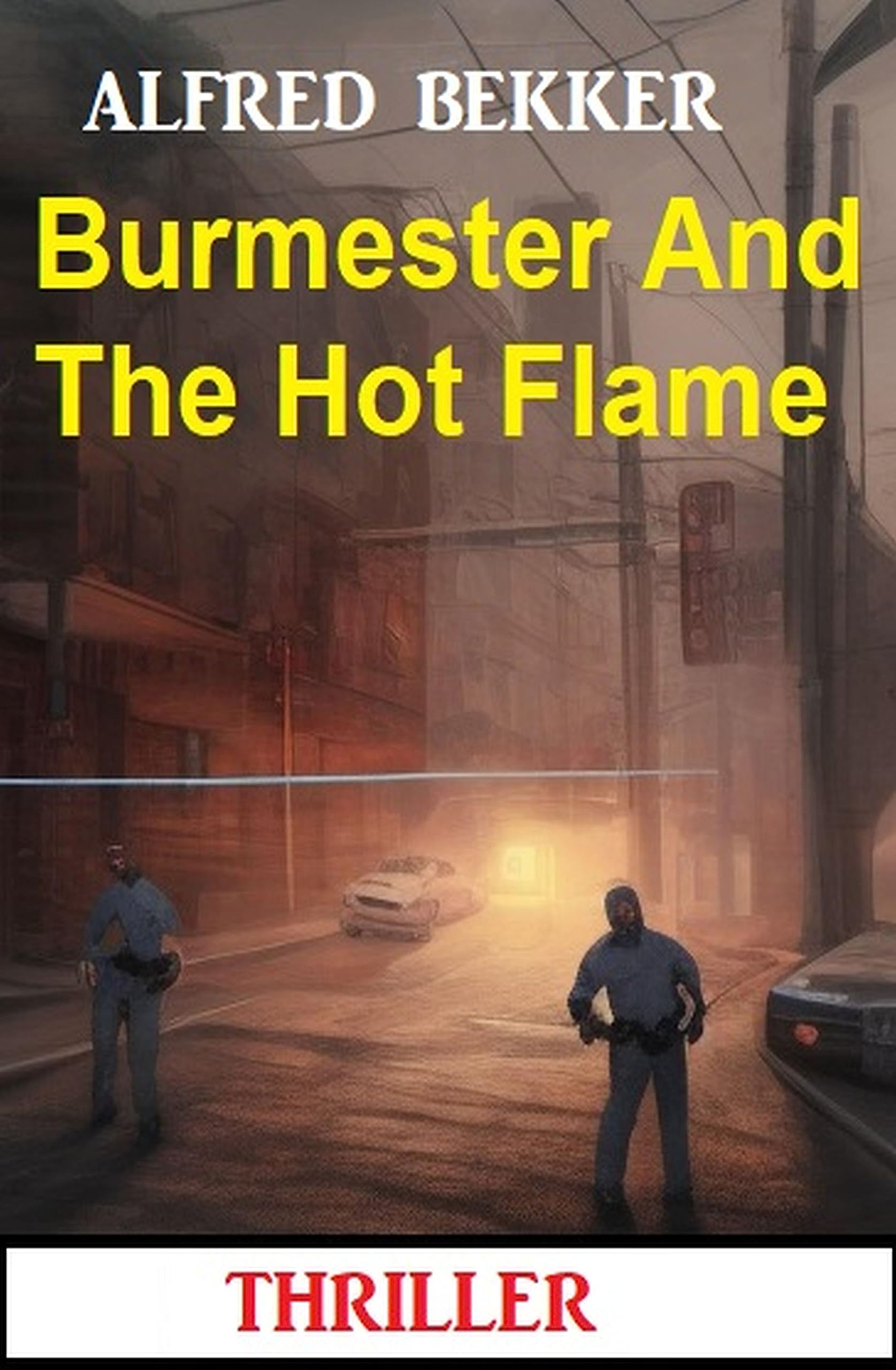 Burmester And The Hot Flame: Thriller by Alfred Bekker | Goodreads