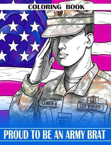 Proud to Be An Army Brat Coloring Book: A Coloring Book for Kids with ...