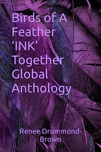 Birds of A Feather ‘INK’ Together Global Anthology by Renee Drummond ...