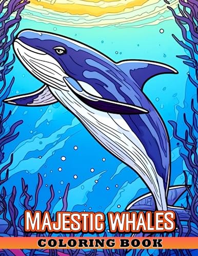 Majestic Whales Coloring Book: Explore the Wonders of the Ocean with ...