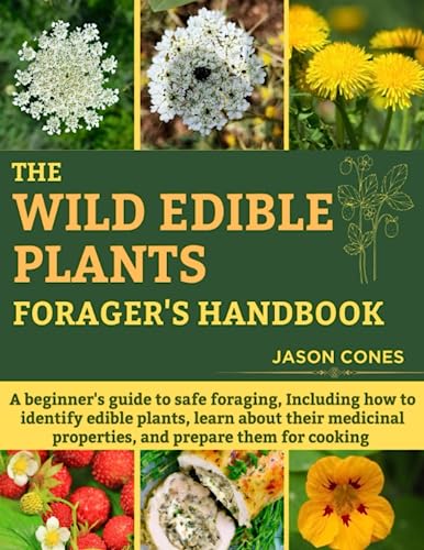 The Wild Edible Plants Forager's Handbook: A Beginner's Guide to Safe ...