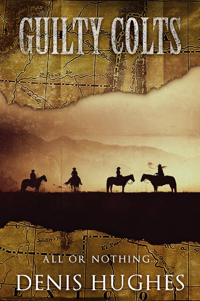 GUILTY COLTS: A Classic Historical Western Adventure by Denis Hughes ...