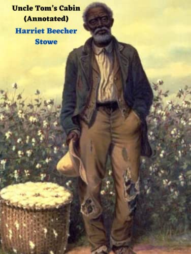 Uncle Tom’s Cabin (Annotated) by Harriet Beecher Stowe | Goodreads