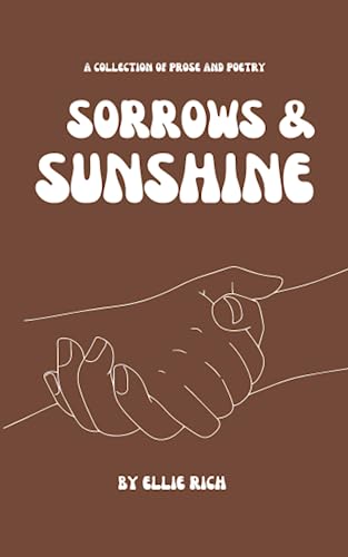 sorrows and sunshine: a collection of prose and poetry by Ellie Rich ...