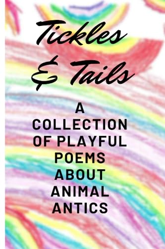 Tickles & Tails: A Collection of Playful Poems about Animal Antics by ...
