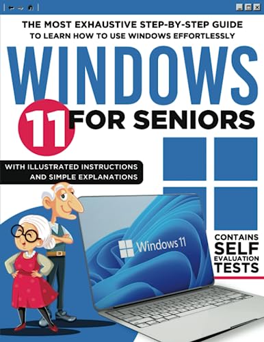 Windows 11 for Seniors: The Most Exhaustive Step-by-Step Guide to Learn ...