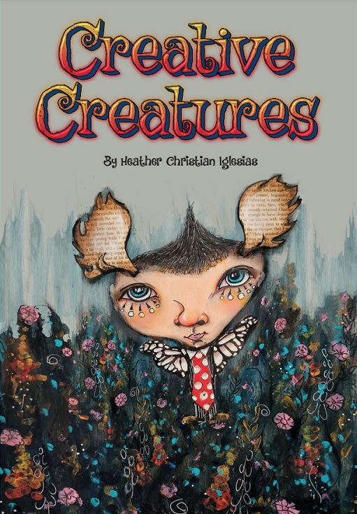 Creative Creatures by Heather Christian Iglesias | Goodreads
