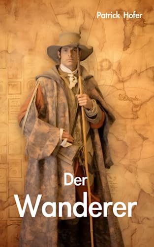 Der Wanderer (German Edition) by Patrick Hofer | Goodreads