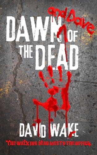 Dawn and Dave of the Dead: The Walking Dead meets The Office. by David Wake | Goodreads