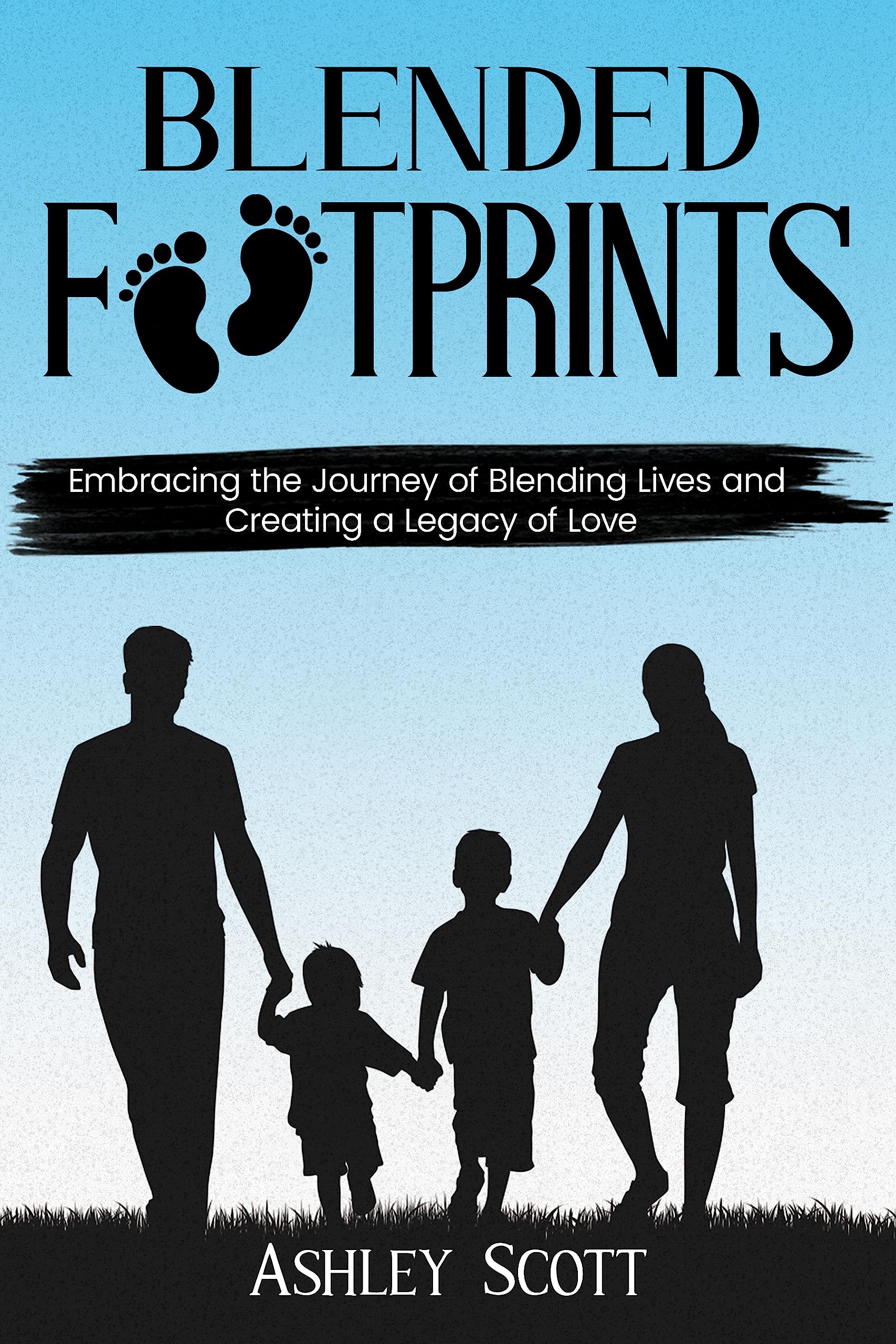 Blended Footprints: Embracing the Journey of Blending Lives and ...